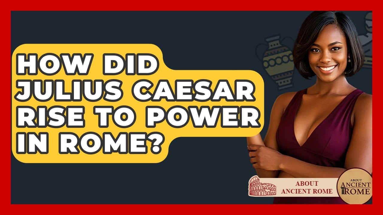 How Did Julius Caesar Rise To Power In Rome? - All About Rome - YouTube