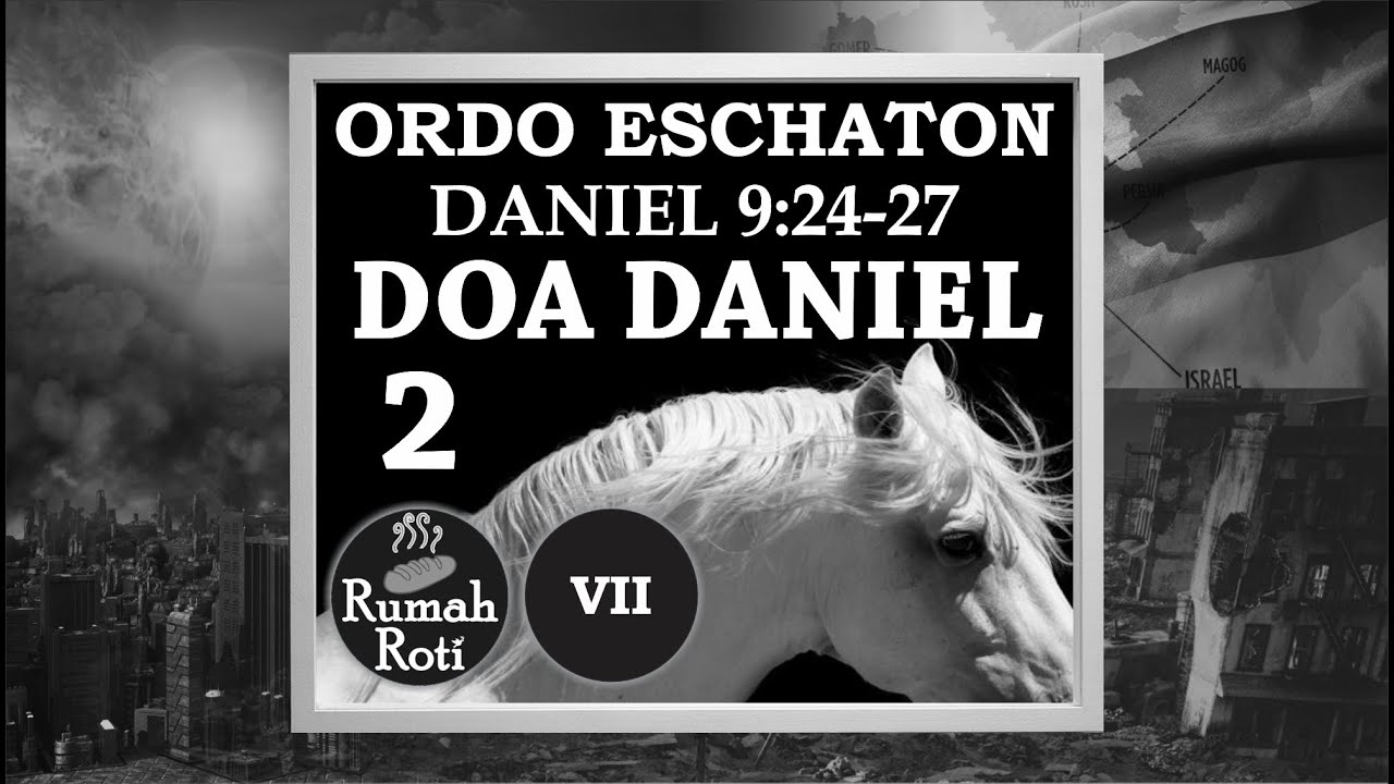 Doa dalam Pengertian - Ordo Eschaton, Daniel 9:24-27 VII - YouTube