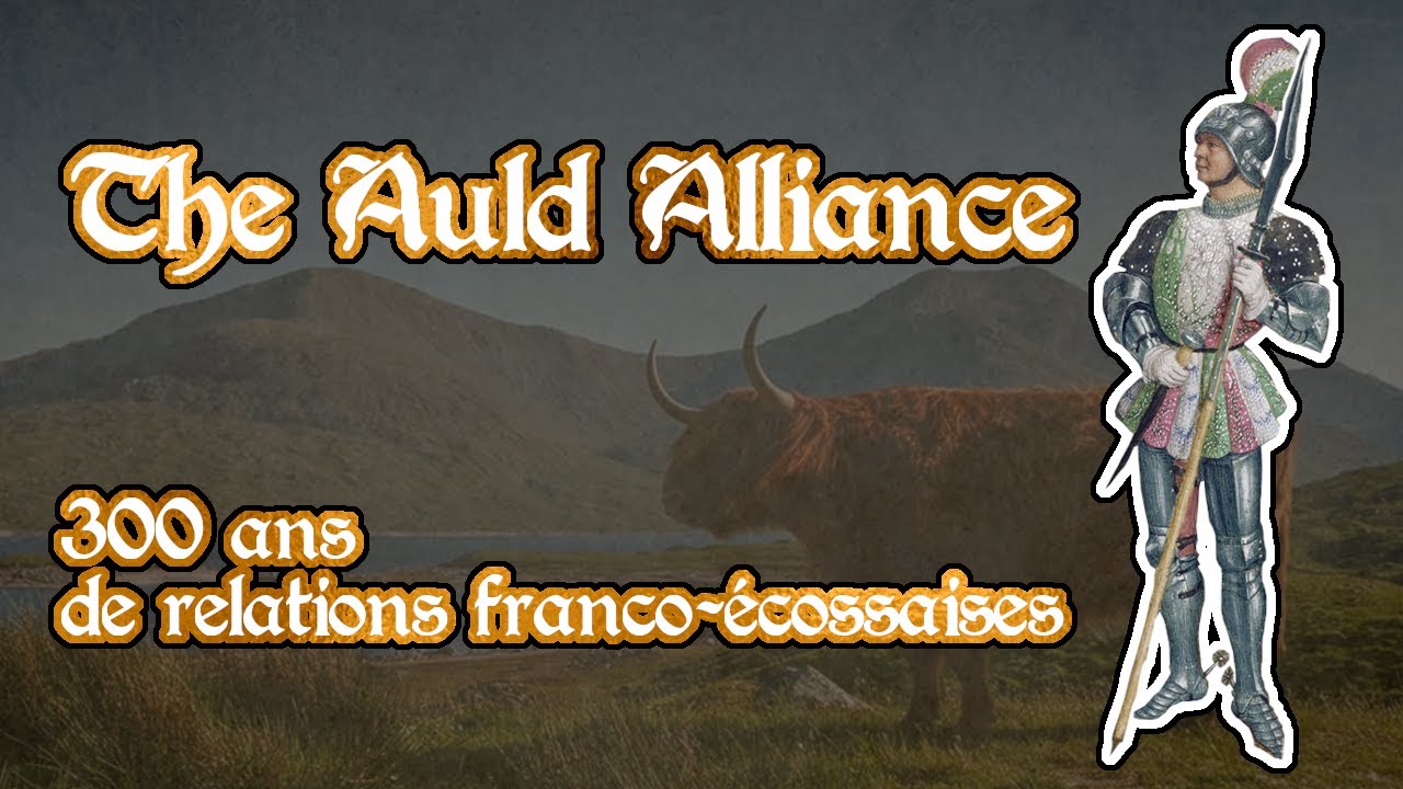 La Auld Alliance : 300 ans de relations franco-écossaises - Partie 1 ...