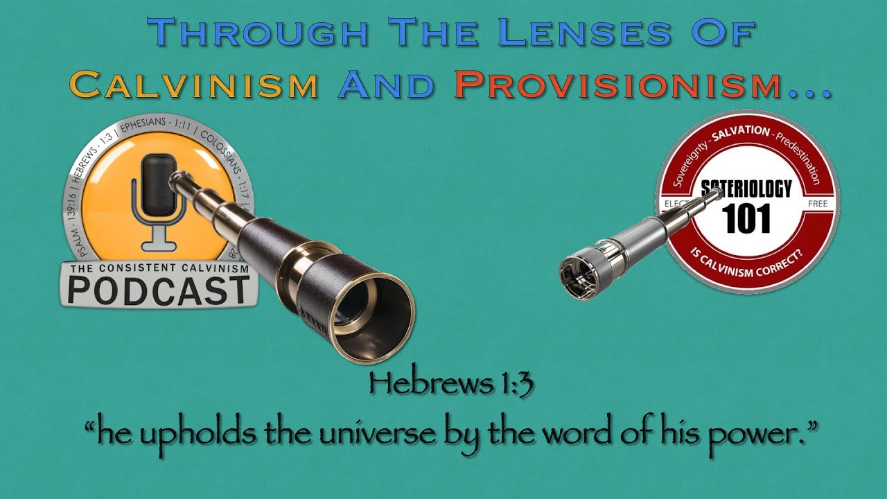 Through The Lenses Of Calvinism And Provisionism - YouTube