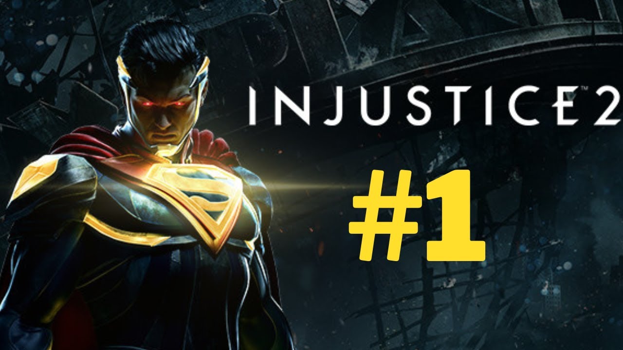 LETS GO INJUSTICE!|Injustice 2 Story Mode Playthrough #1 - YouTube