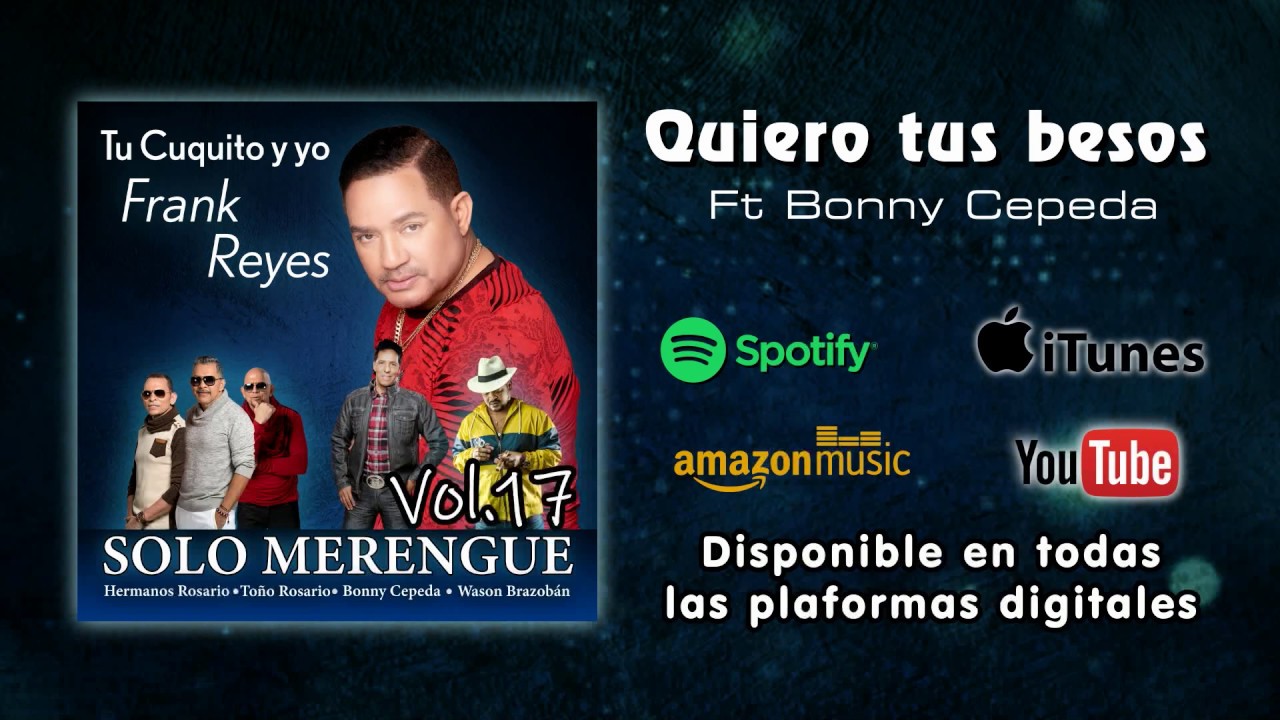 Frank Reyes Ft Bonny Cepeda - Quieros tu besos - YouTube