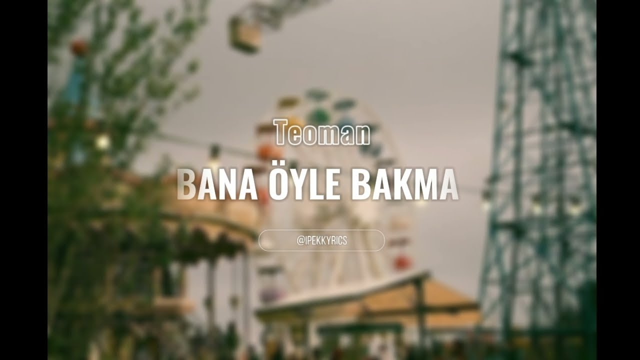 Bana Öyle Bakma-Teoman (Lyrics) - YouTube