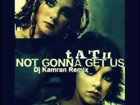 Tatu - Not Gonna Get Us (Kamran Remix) - YouTube Music
