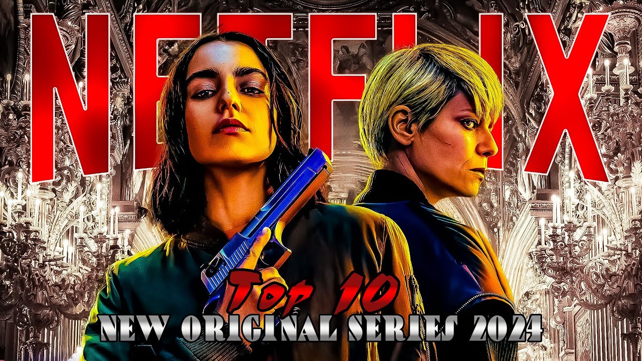 Best 10 New Netflix Shows 2024: Your Ultimate Binge-Worthy List - YouTube
