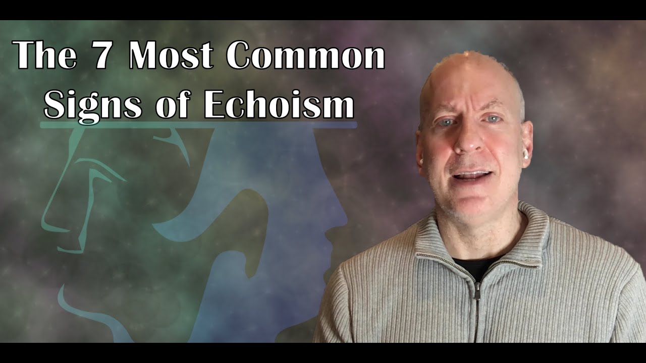 The 7 Most Common Signs of Echoism - YouTube