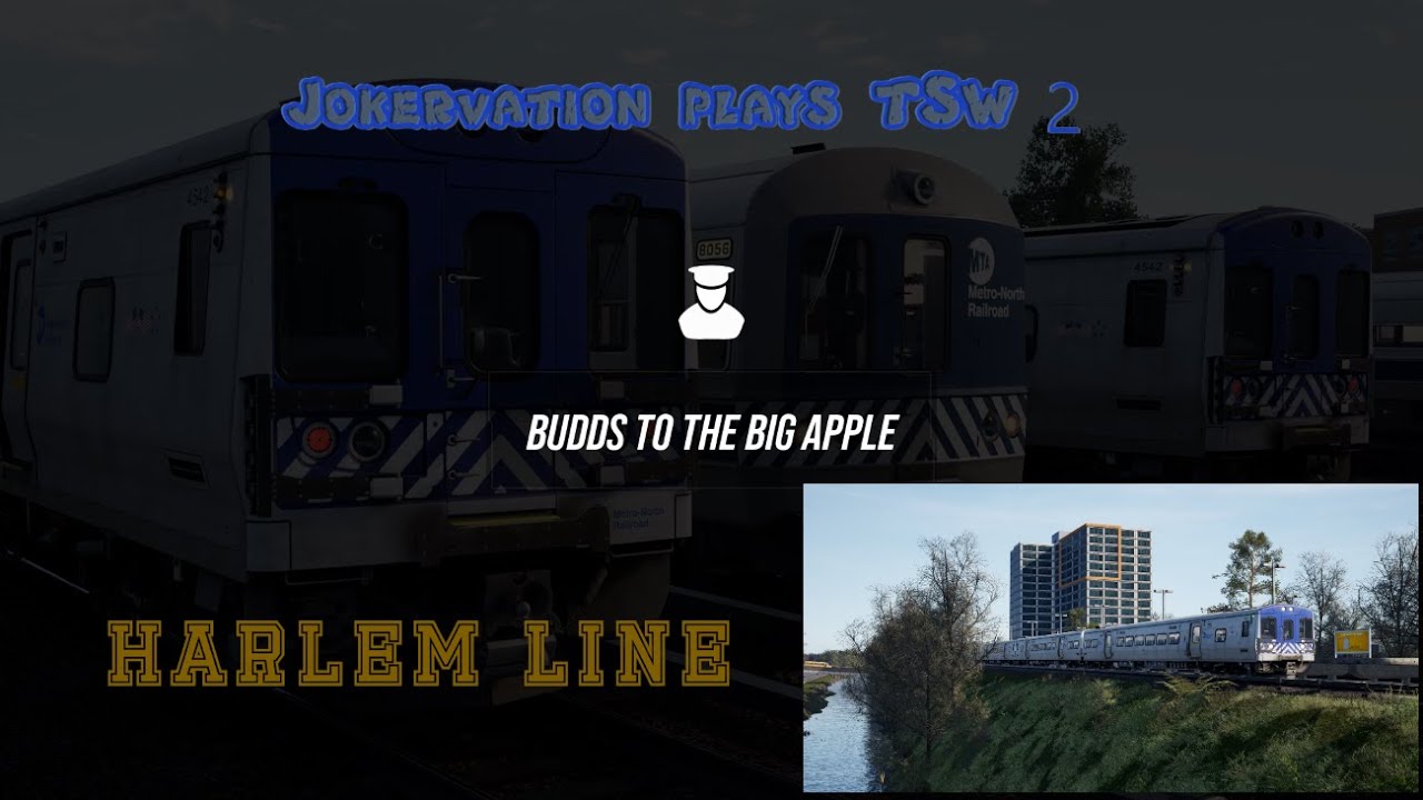 Jokervation plays TSW2 | Harlem Line | Scenario: Budds to the big apple ...
