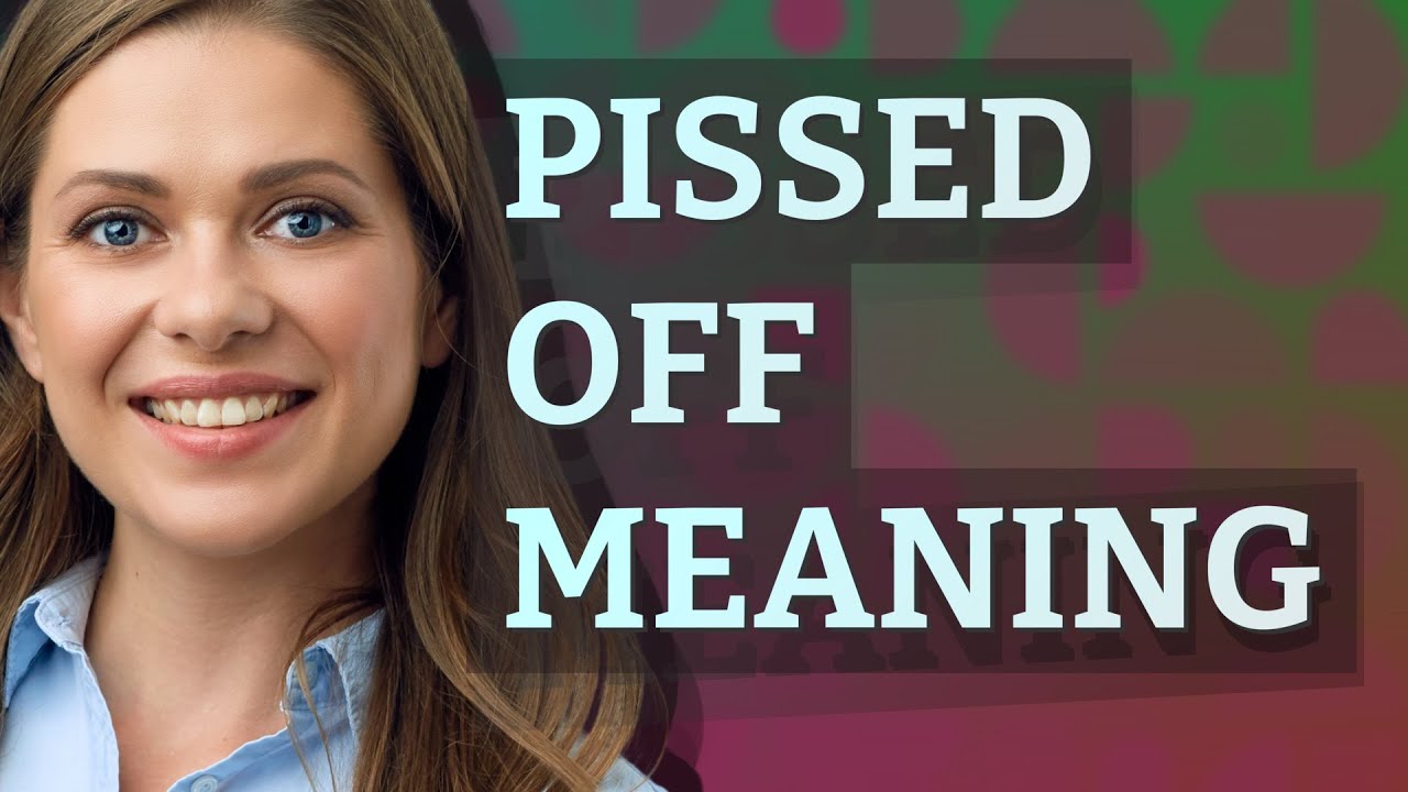 Pissed off | meaning of Pissed off - YouTube