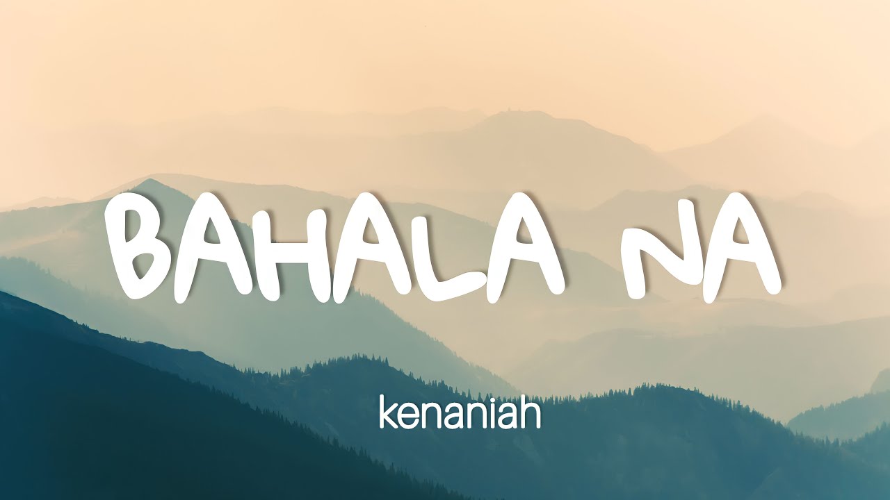 Bahala na lyrics - kenaniah - YouTube