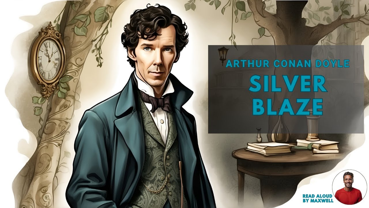 Sherlock Holmes - Silver Blaze by Sir Arthur Conan Doyle - YouTube