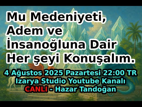🔹Mu Medeniyeti, İnsanoğlu ve Adem'e Dair Her Şey🌀Hazar Tandoğan