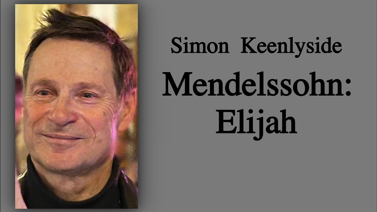 Simon Keenlyside - Mendelssohn: Elijah (2024) - YouTube