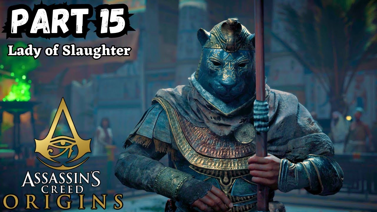 Assassin's Creed Origin Gameplay Part 15 - Lady of Slaughter - YouTube