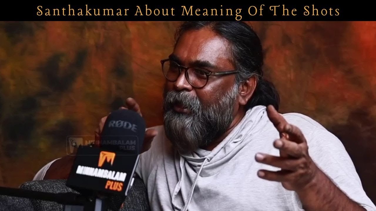 Santhakumar About Meaning Of The Shots | Santhakumar | Mounaguru ...