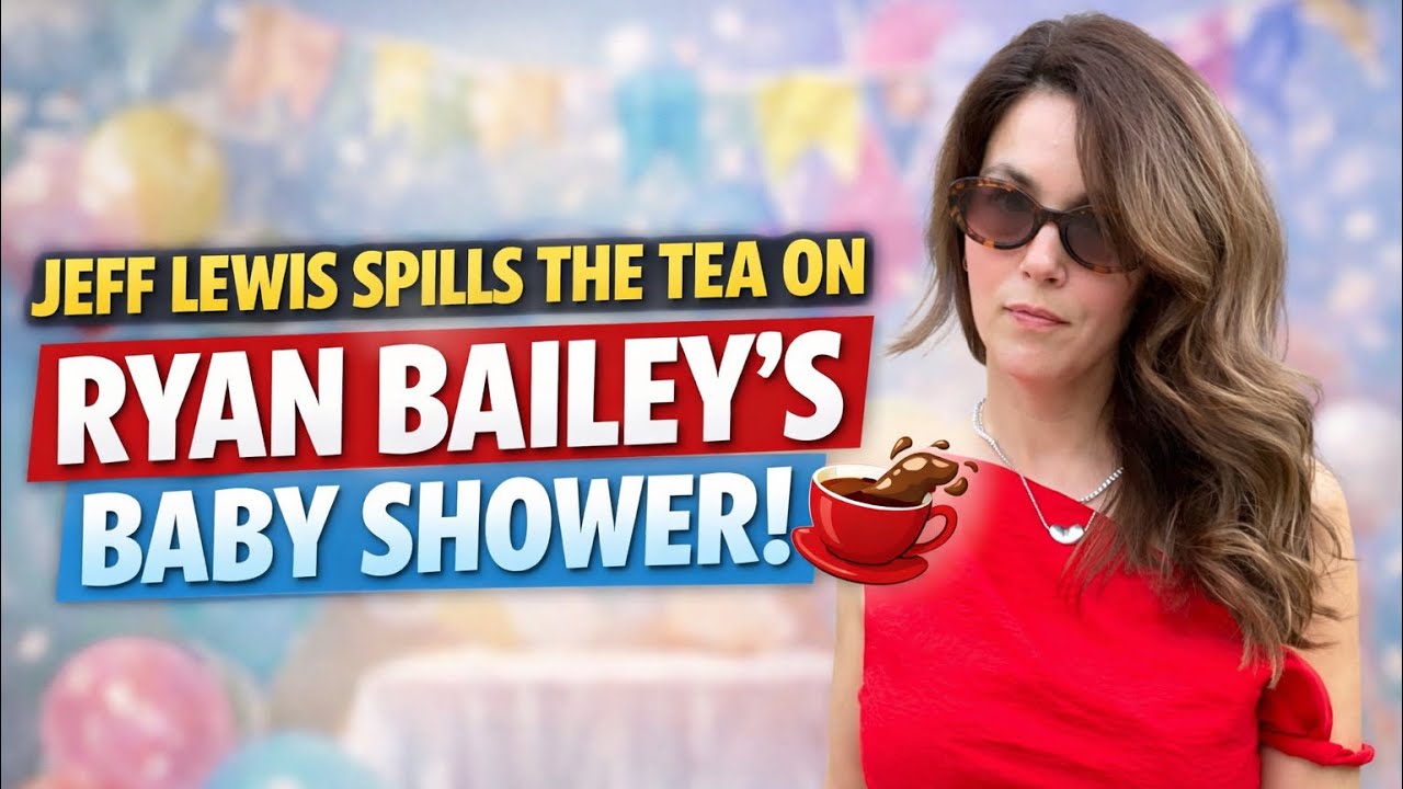 Jeff Lewis Spills the TEA ☕️ on Ryan Bailey’s Baby Shower - YouTube