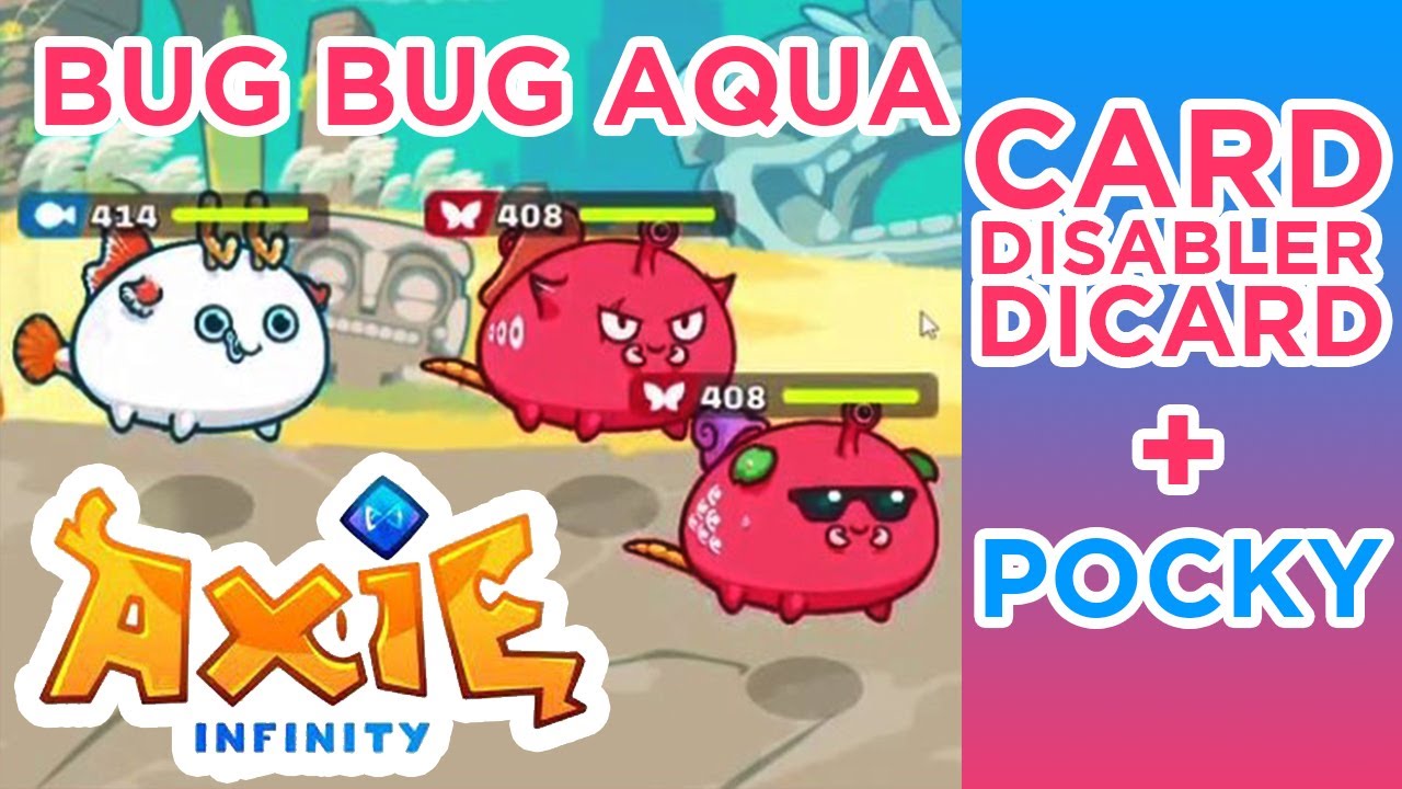 AXIE DISCARD DISABLE BUG BUG AQUA POCKY 2.6K MMR Season 19 | Axie ...