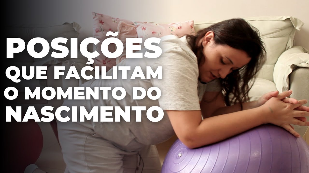 Posições que facilitam no momento do NASCIMENTO DO SEU BEBÊ! - YouTube