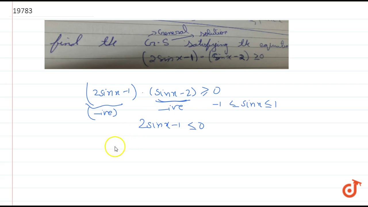Find the general solution satisfying the equation (2sinx-1)(sinx-2)` gt ...