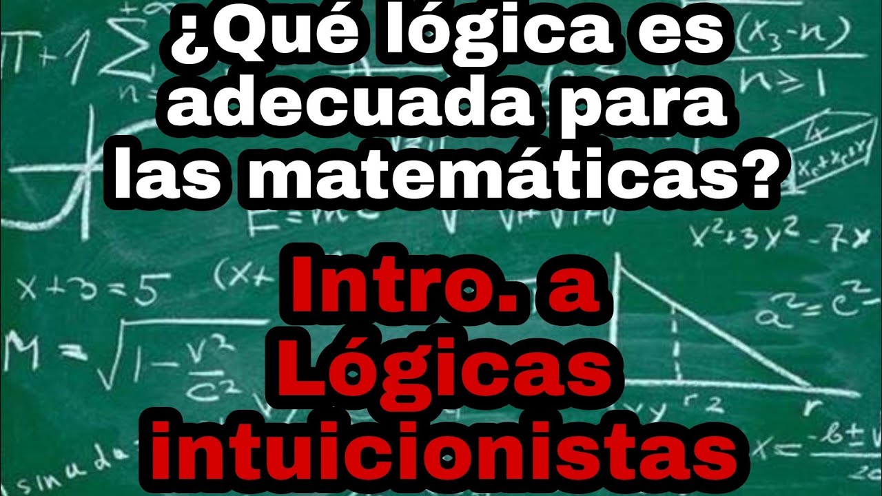 ¿Qué es la lógica intuicionista? - Sesión 17. Curso de lógica y ...