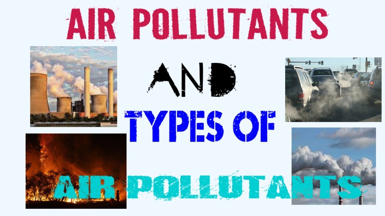 Air Pollutants and types of Air Pollutants - YouTube