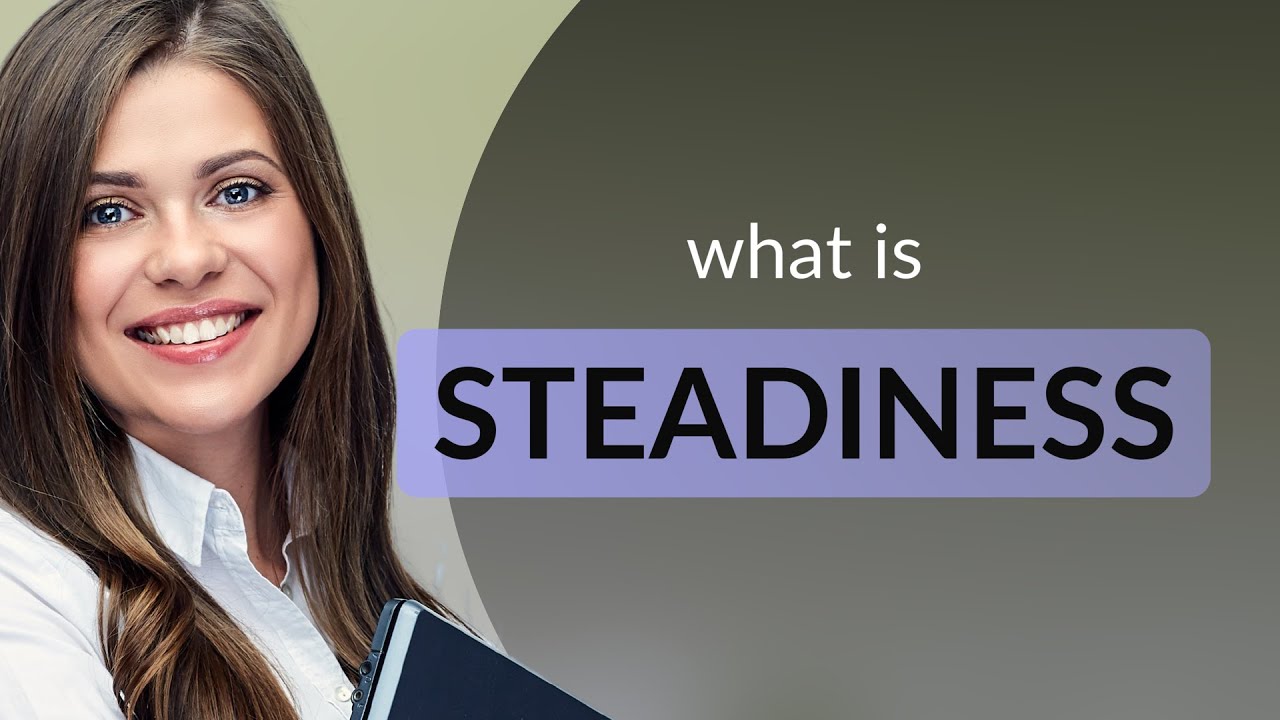 Steadiness | what is STEADINESS definition - YouTube