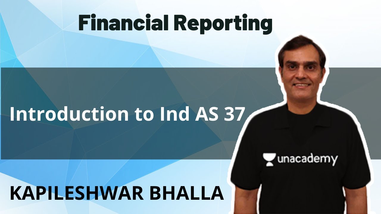 Introduction to Ind AS 37 | Kapileshwar Bhalla - YouTube