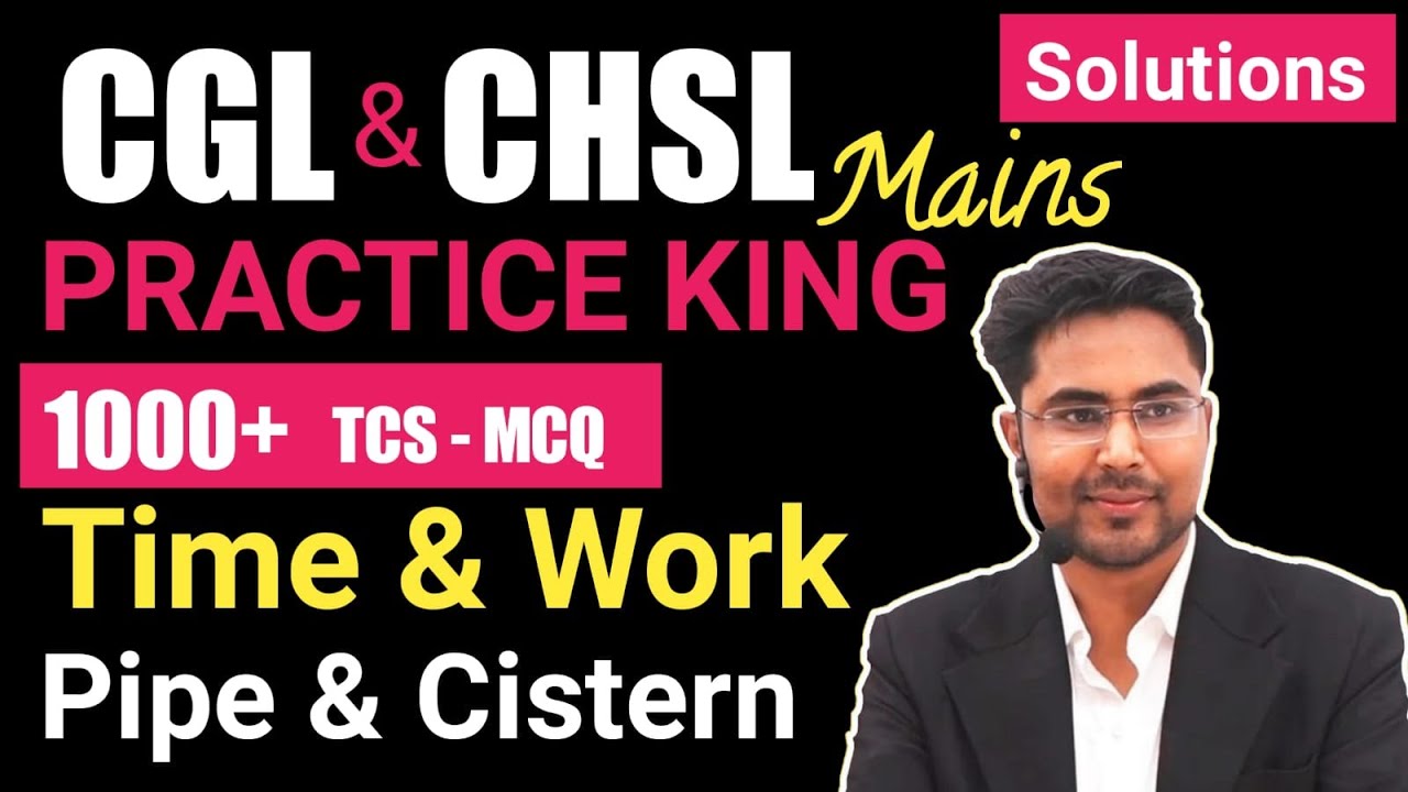 Time & Work , Pipe & Cistern || CGL & CHSL mains || Practice King by ...