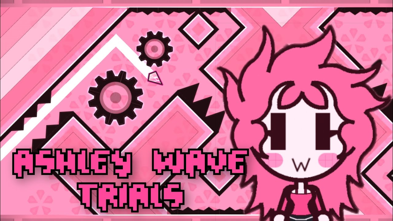 Ashley Wave Trials | Geometry Dash 2.2 - YouTube