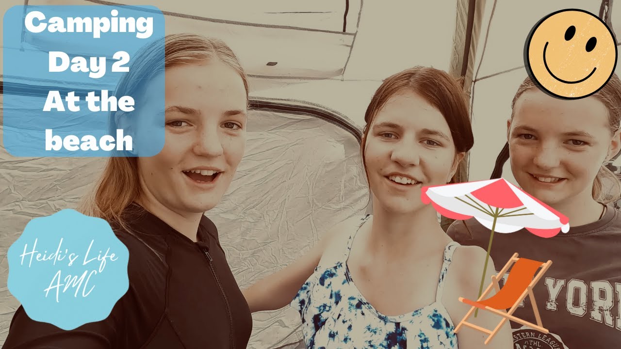 Camping Day 2 At The Beach I Heidi''s life AMC - YouTube