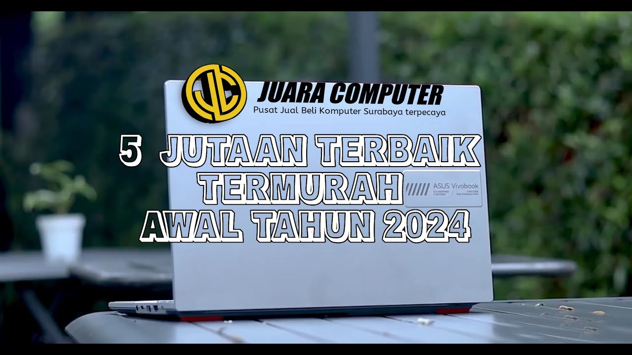 Daftar Laptop 5 Jutaan Terbaik Dan Termurah 2024 Feat JUARA COMPUTER - YouTube