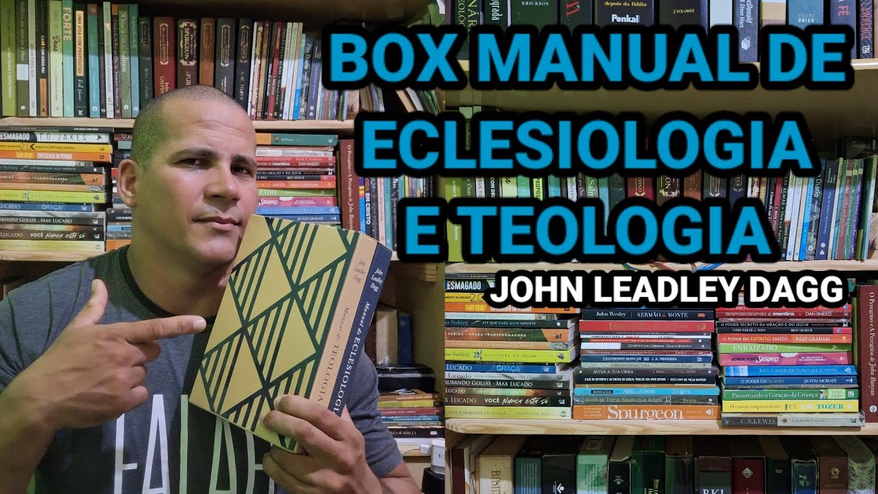 JOHN LEADLEY DAGG BOX MANUAL DE ECLESIOLOGIA E TEOLOGIA - YouTube