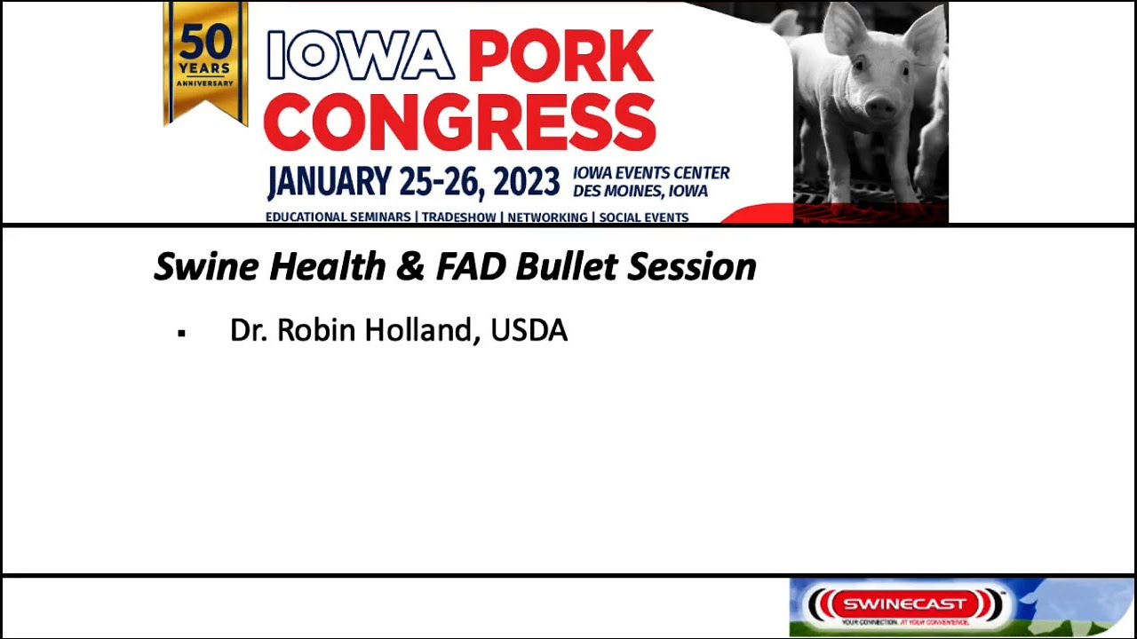 2023 Iowa Pork Congress — Swine Health & FAD Bullet Session, Part 3 ...