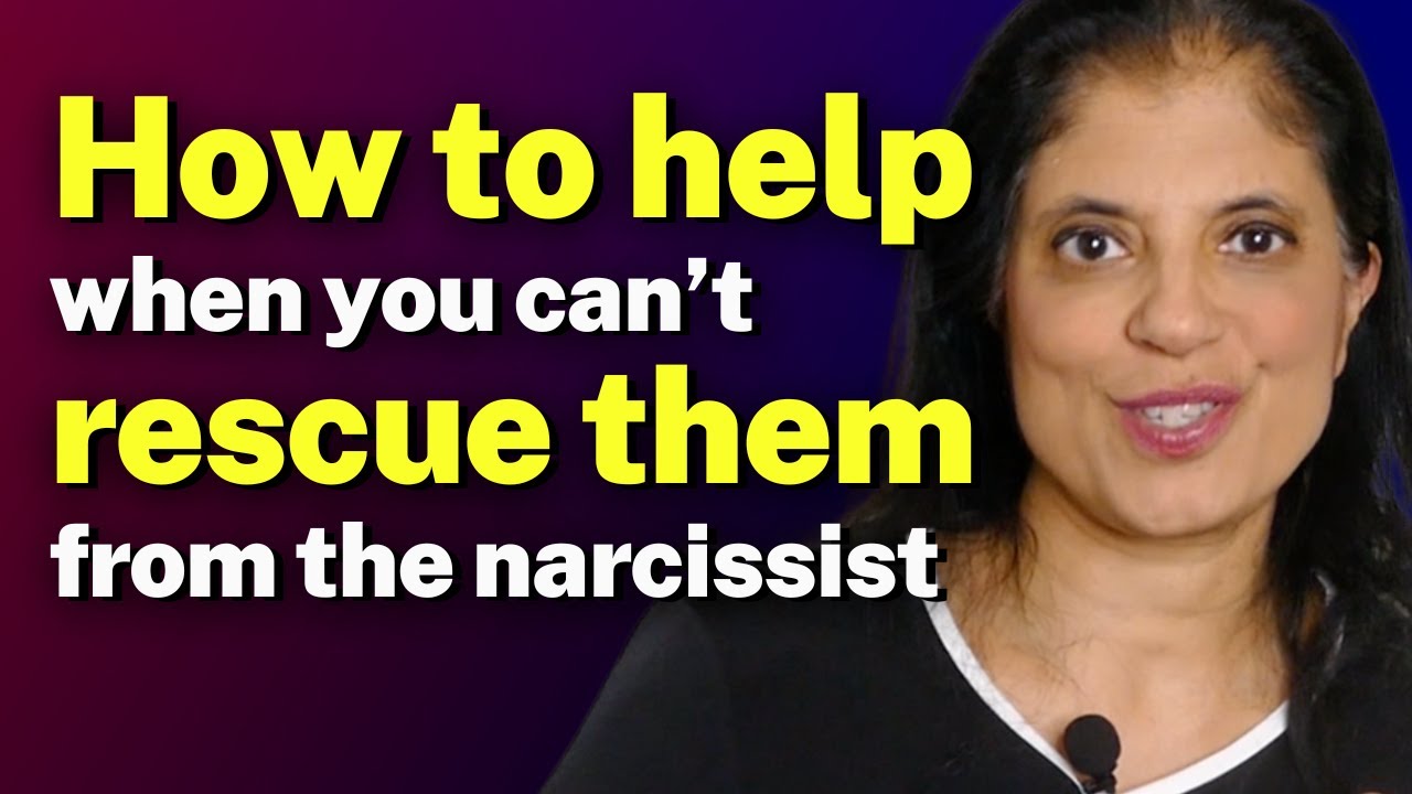 How to help when you can’t rescue them from the narcissist - YouTube