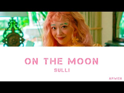 SULLI - 'ON THE MOON' [HAN|ROM|TÜRKÇE ALTYAZILI] [TÜRKÇE ÇEVİRİ]