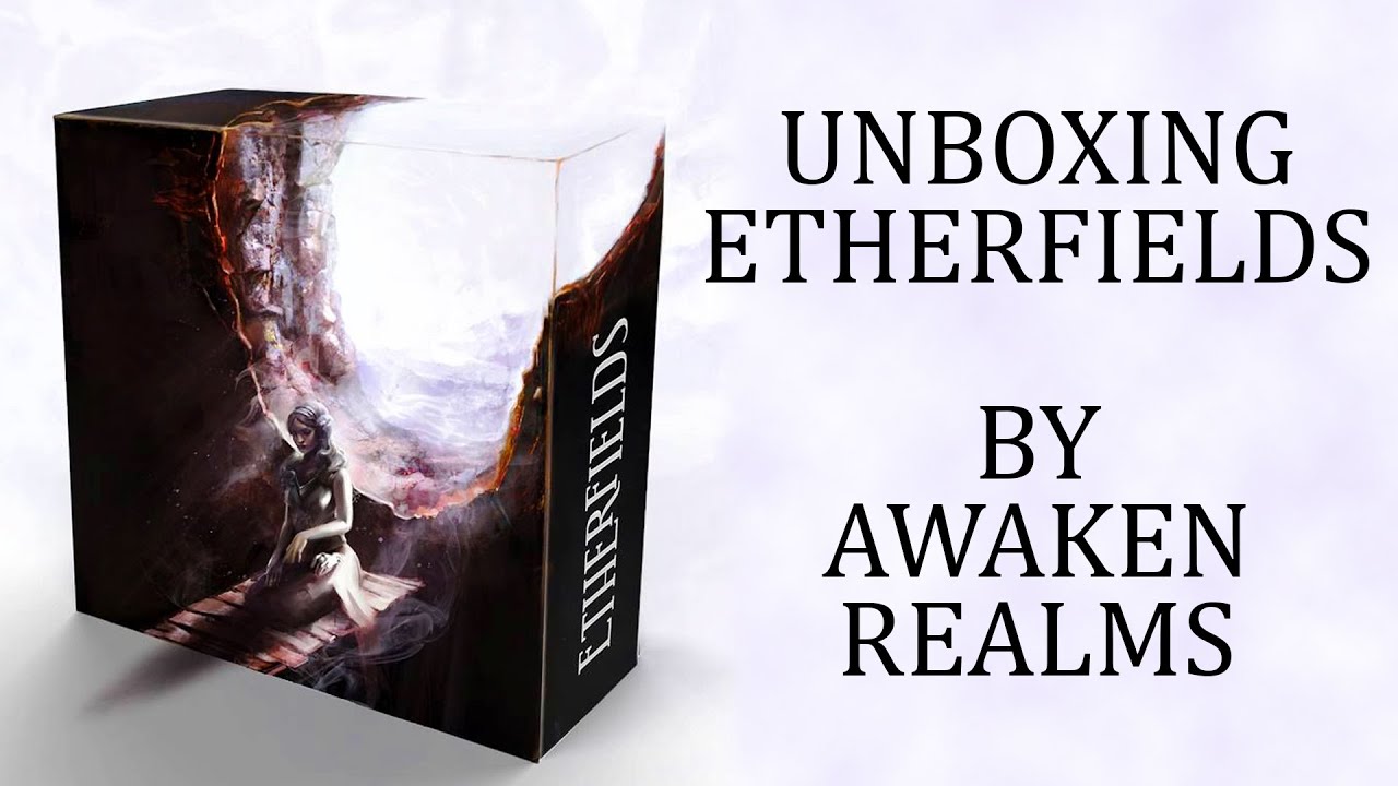 ETHERFIELDS (by Awaken Realms) - Unboxing (part 1) - YouTube
