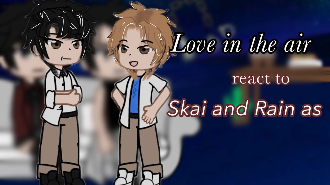 | 🏍️ | Love in the air react to Sky and Rain as | 🔥 | - YouTube