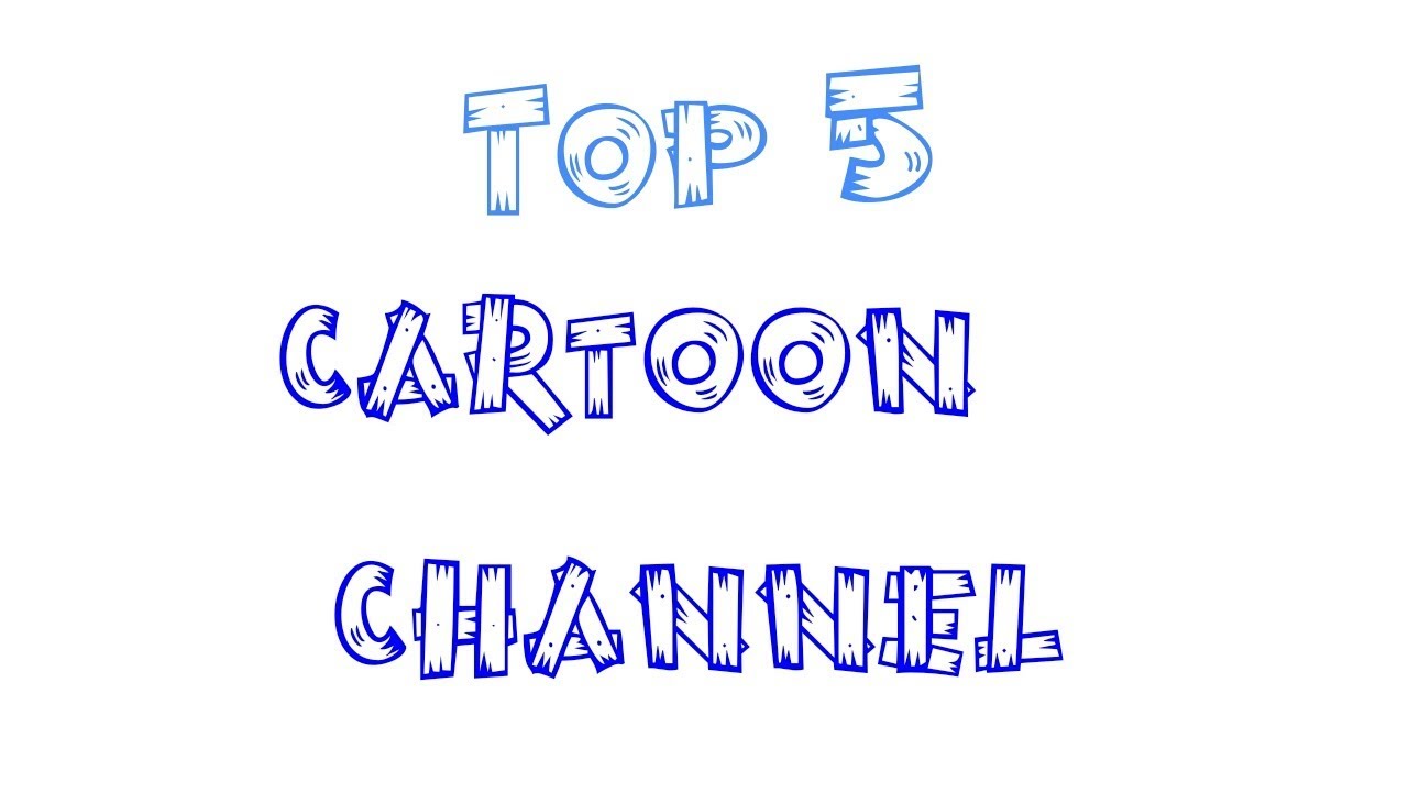 Top 5 best cartoon channels - YouTube