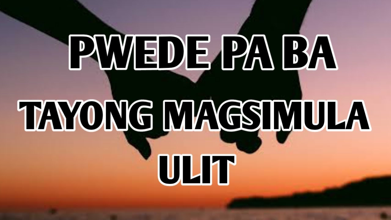 PWEDE PA BA TAYONG MAGSIMULA ULIT| TAGALOG SPOKEN WORD POETRY| SPOKEN ...