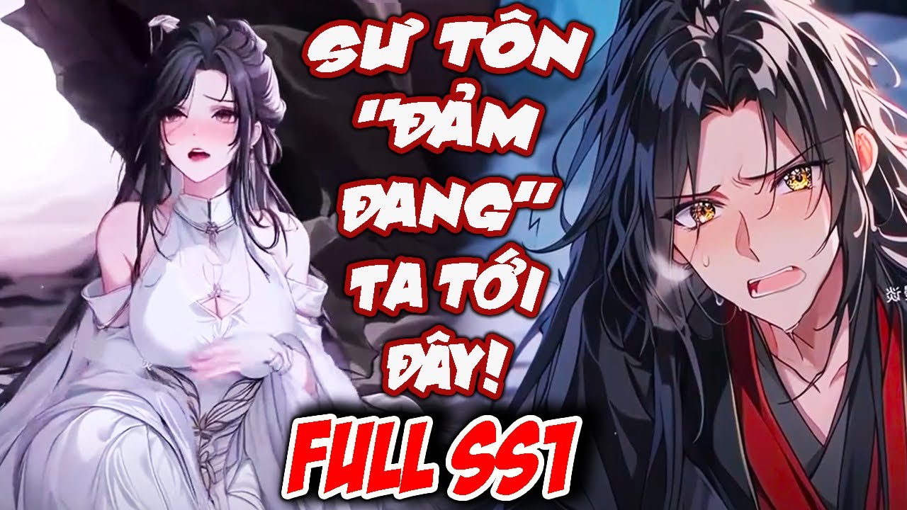 Giúp Sư Tôn Đảm ĐAng Giải Độc Tình, TA Thức Tỉnh Hệ Thống Max Bá, Tán Đổ Cả Tông Môn|FULL SS1 ...