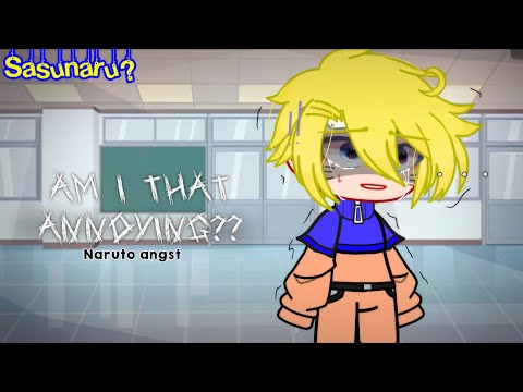 Am i THAT annoying? || Naru angst :(( || Sasunaru (?) || • sxfia ! •