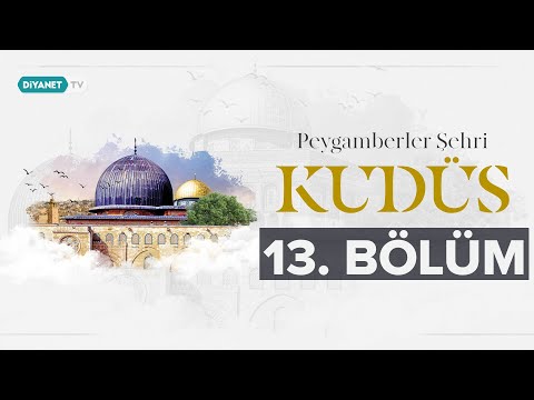 Kudüs’ün Yahudiler İçin Önemi - Peygamberler Şehri Kudüs 13.Bölüm