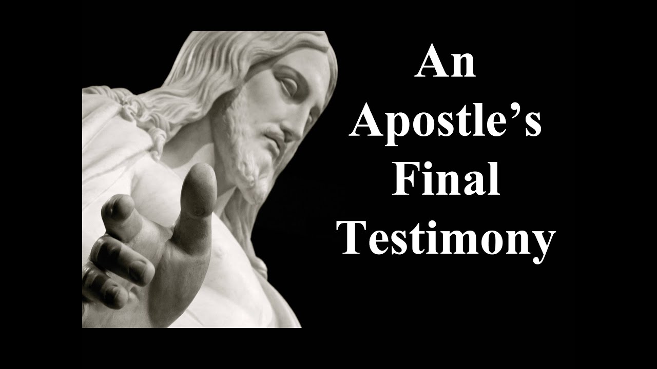An Apostle's final Testimony of Christ - YouTube