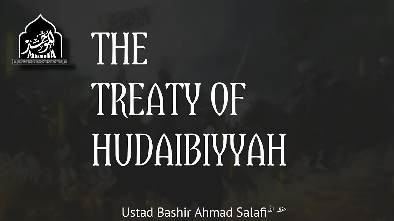 THE TREATY OF HUDAIBIYYAH | USTAAD BASHIR AHMAD SALAFI (HFZ)🛑FULL🛑 ...