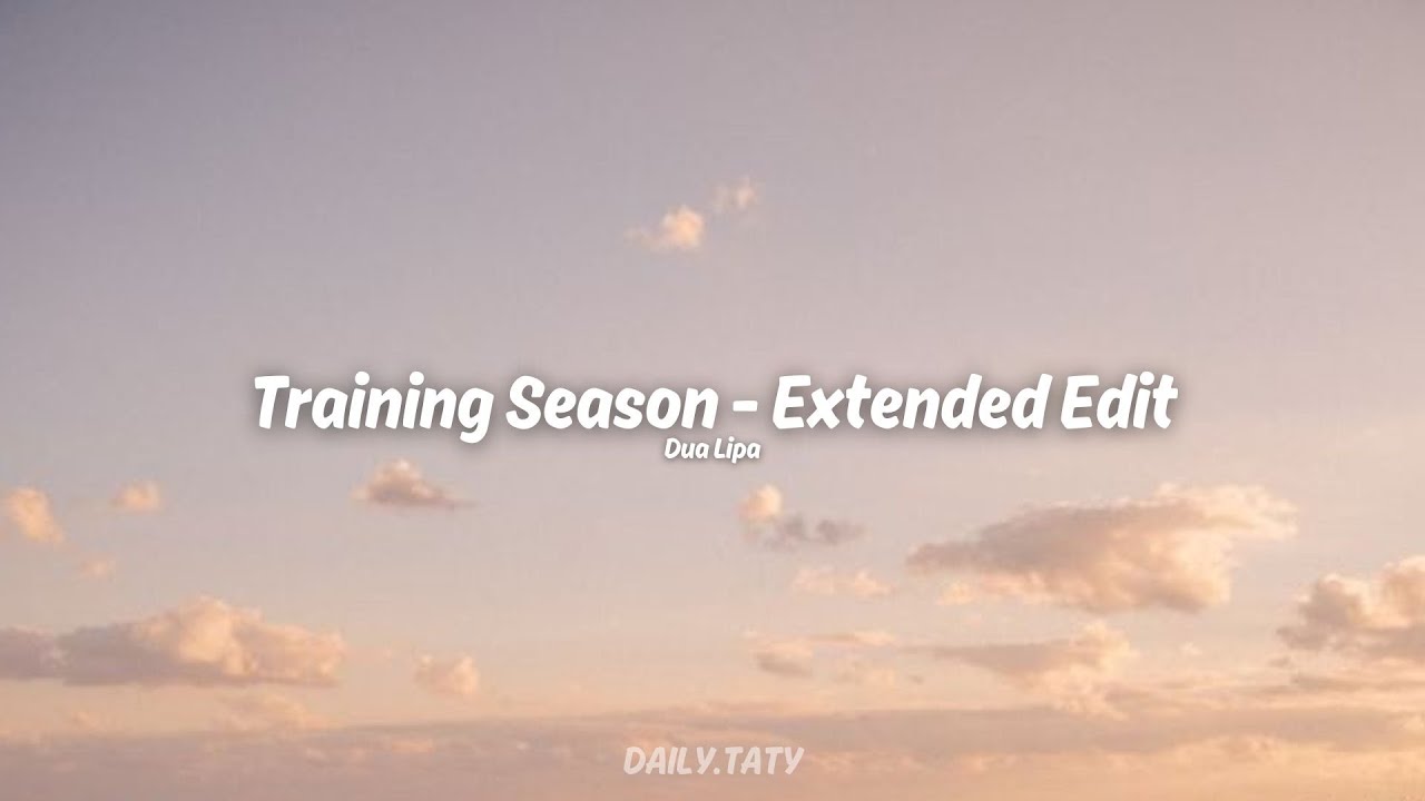 Dua Lipa - Training Season - Extended Edit (Lyrics) - YouTube