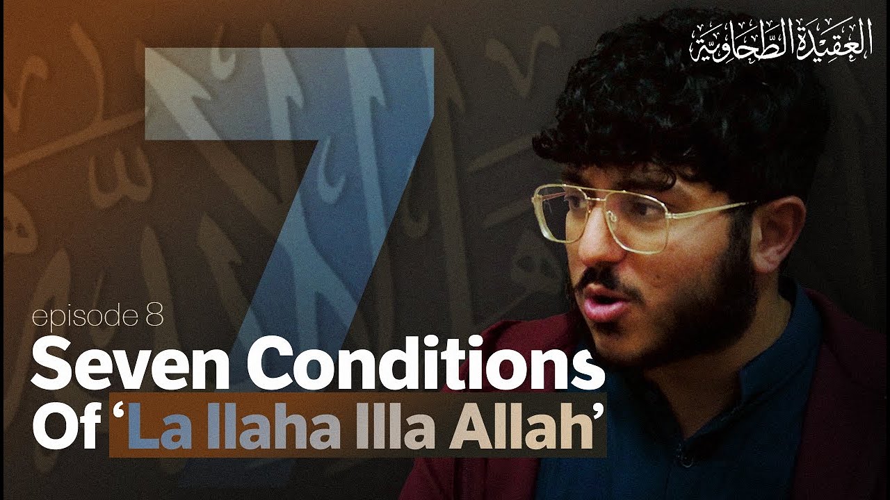 Seven Conditions of La Ilaha Illa Allah | Al Aqeedah Al Tahawiyyah ...