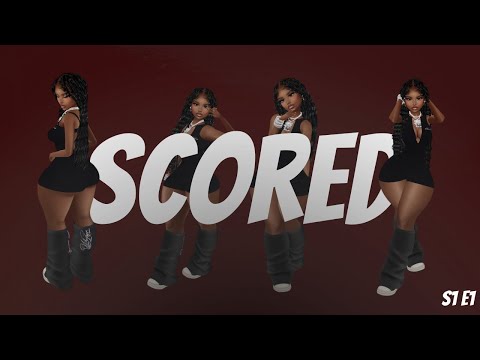 IMVU SERIES | SCORED | S1 E1