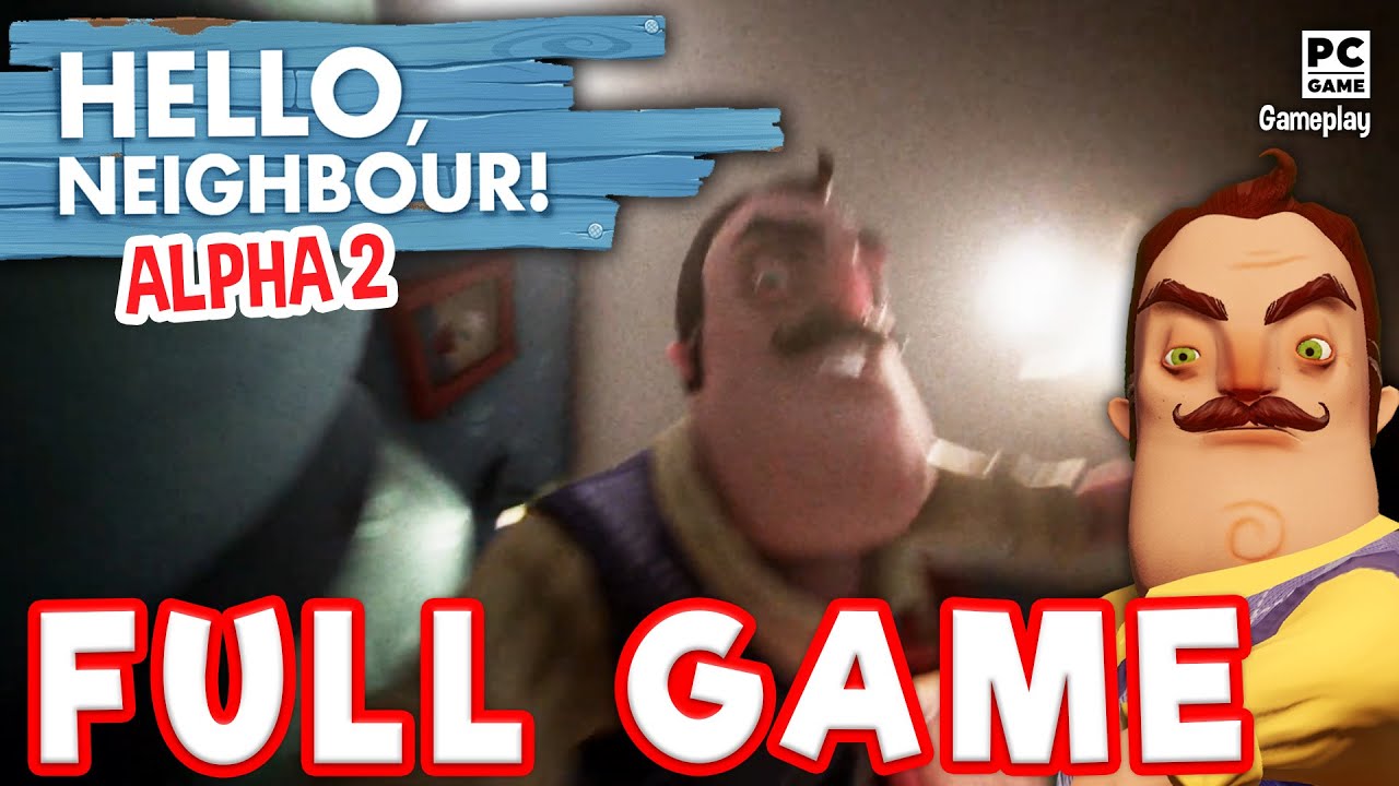 Hello Neighbor Alpha 2 - FULL GAME Walkthrough No Commentary (PC) - YouTube