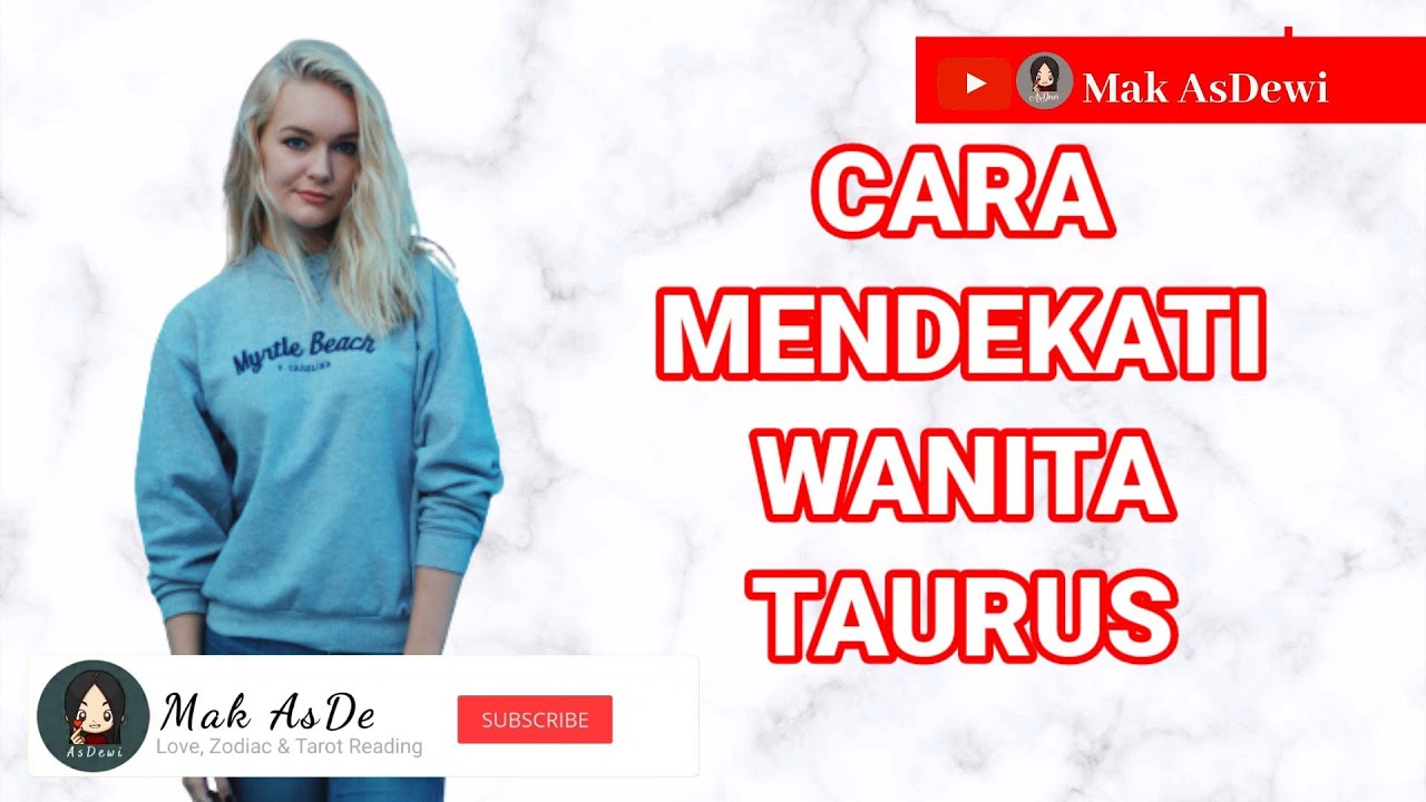 CARA MENDEKATI DAN MENDAPATKAN CINTA WANITA TAURUS, yang naksir cewek ...