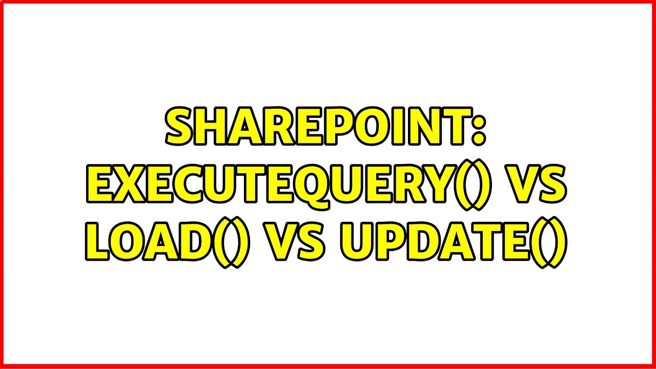 Sharepoint Executequery Vs Load Vs Update Youtube