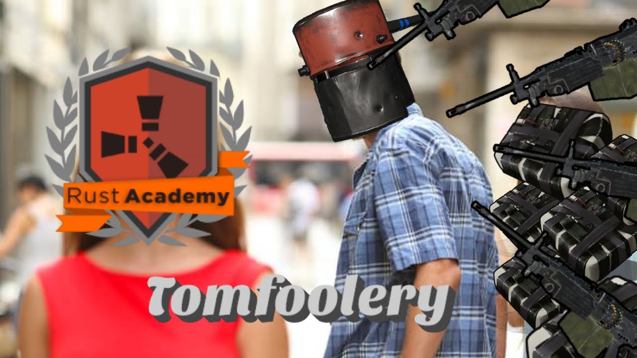 Rust Academy Tomfoolery - YouTube